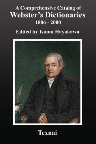 A COMPREHENSIVE CATALOG OF WEBSTER'S DICTIONARIES By Isamu Hayakawa ...