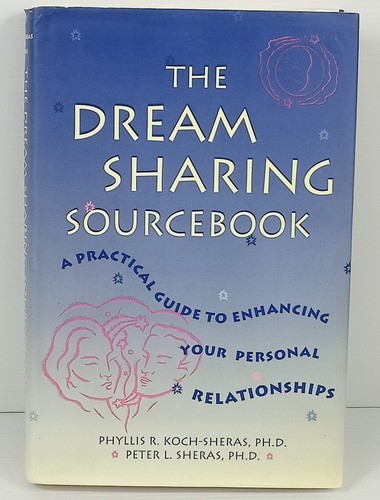 The Dream Sharing Sourcebook by Phyllis Koch-Sheras & Amy Lemley ...