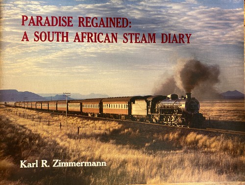 Paradise Regained A South African Steam Diary Karl Zimmermann 1979 GUC ...