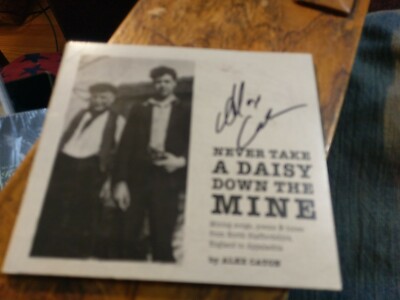Never Take A Daisy Down The Mine - Alex Caton Signed By Artist Preowned ...