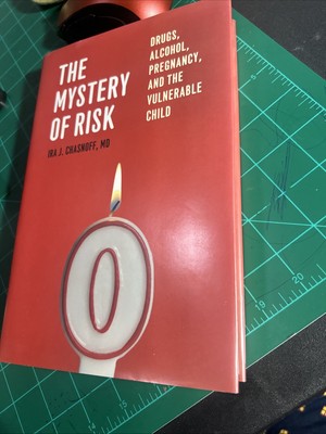 The Mystery of Risk: Drugs, Alcohol, Pregnancy, and the Vulnerab ...