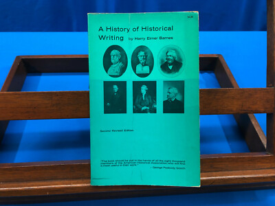 A History of Historical Writing- Harry Elmer Barnes, 1962, 2nd revised ...