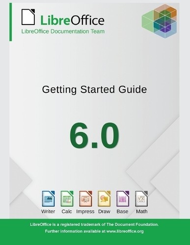 Libreoffice Documentation Team Getting Started with LibreOffice 6.0 (Poche) 9781680922653 | eBay