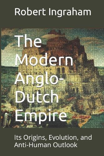 Robert Ingraham The Modern Anglo-Dutch Empire (Taschenbuch) (US IMPORT ...