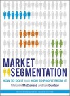 Market Segmentation: How to Do It and How to Profit from It by Malcolm ...