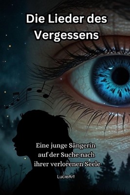 Die Lieder des Vergessens: Eine junge S?ngerin auf der Suche nach ihrer ...