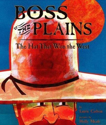 Boss of the Plains : The Hat That Won the West by Dorling Kindersley ...