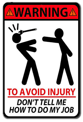 FUNNY TO AVOID INJURY DON'T TELL ME HOW TO DO MY JOB METAL SIGN | eBay