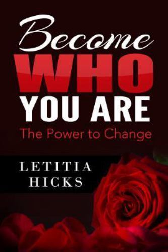 Become Who You Are : The Power to Change by Letitia Hicks (2015, Trade ...