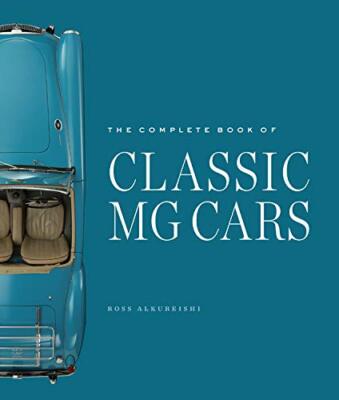 The Complete Book of Classic MG Cars, Alkureishi 9780760367179 Free ...
