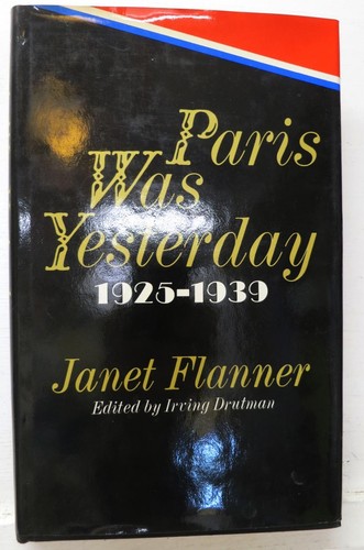 Paris was Yesterday: 1925-1939, J Flanner (edit I. Drutman), 1972 ...