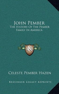 JOHN PEMBER: THE HISTORY OF THE PEMBER FAMILY IN AMERICA By Celeste ...