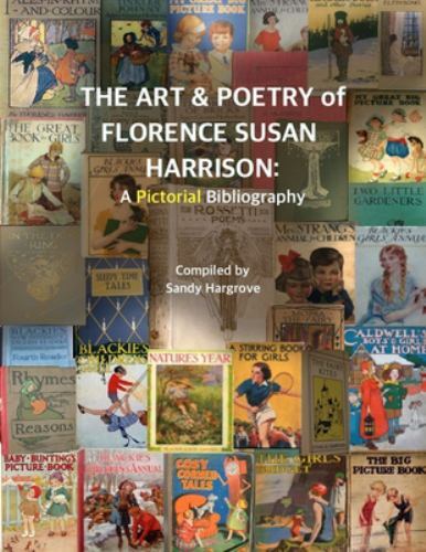 The Art & Poetry of FLORENCE SUSAN HARRISON : A Pictorial Bibliography ...