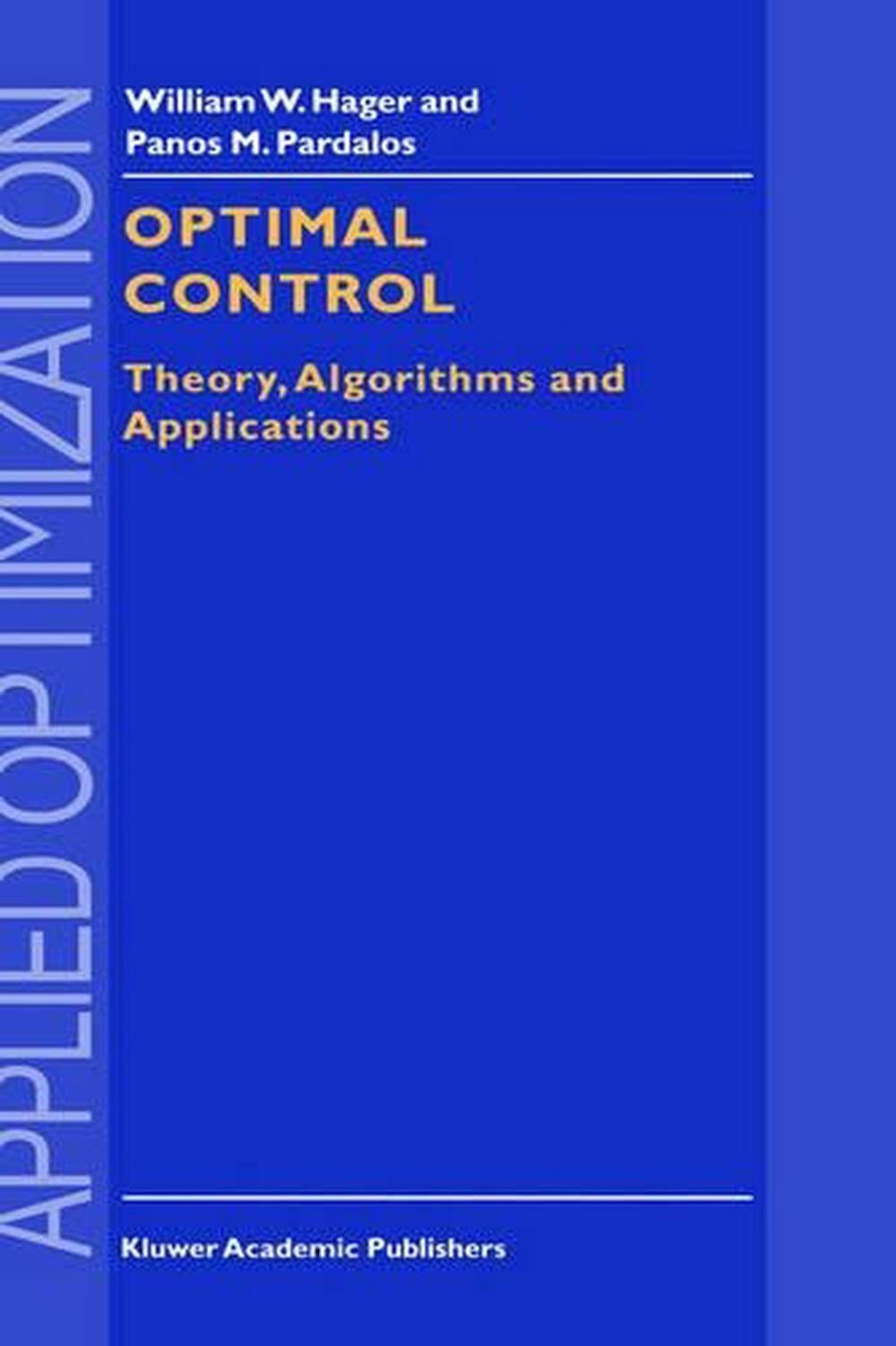 Optimal Control: Theory, Algorithms, and Applications by William W ...