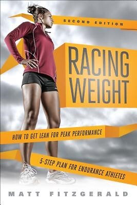 Racing Weight: How to Get Lean for Peak Performance by Fitzgerald, Matt ...