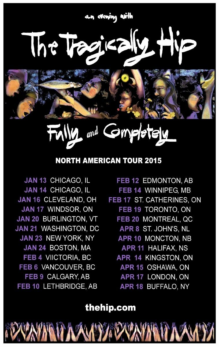 TRAGICALLY HIP "FULLY & COMPLETELY NORTH AMERICAN TOUR 2015" CONCERT ...