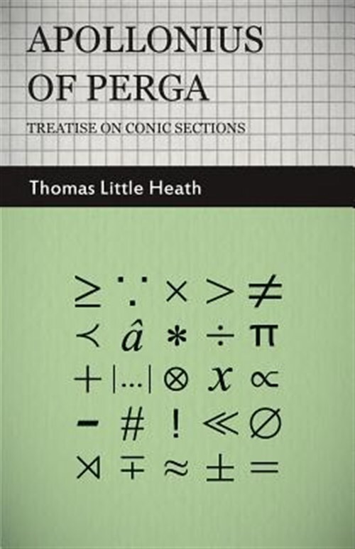 Apollonius of Perga - Treatise on Conic Sections by Thomas Little Heath ...