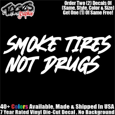 Smoke Tires Not Drugs Funny DieCut Vinyl Window Decal Sticker Car Truck ...
