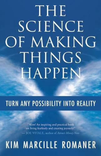The Science of Making Things Happen: Turn Any Possibility into Reality ...