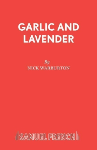 Nick Warburton Garlic and Lavender (Paperback) Acting Edition S. (UK ...