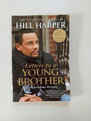 Letters to a Young Brother : MANifest Your Destiny by Hill Harper 2007 ...