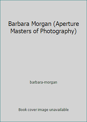 Barbara Morgan (Aperture Masters of Photography) by barbara-morgan | eBay