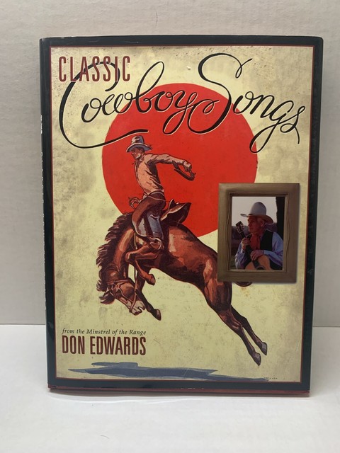 Classic Cowboy Songs : From the Minstrel of the Range by Don Edwards ...