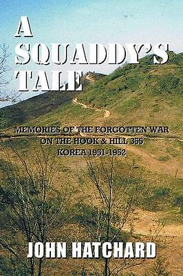 A Squaddy's Tale: Memories of the Korean War by John Hatchard ...