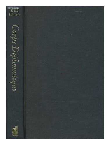 CLARK, ERIC Corpo Diplomatico / [Di] Eric Clark 1973 Prima Edizione ...