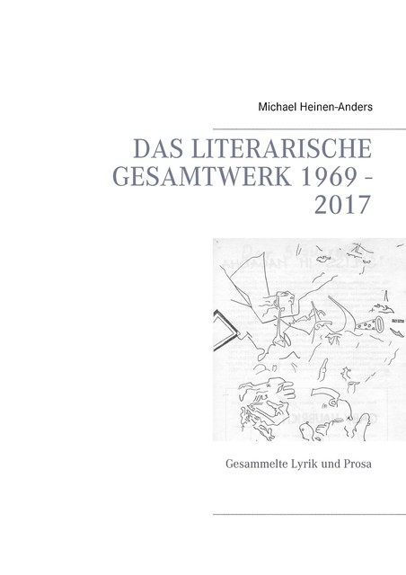 Das literarische Gesamtwerk 1969 - 2017 von Michael Heinen-Anders (2017 ...