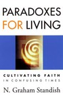 Paradoxes for Living: Cultivating Faith in Confusing Times - Paperback ...