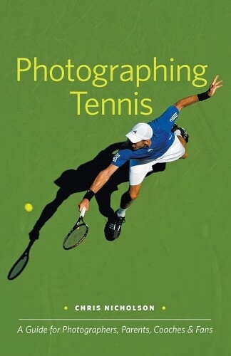 Chris Nicholson Photographing Tennis (Paperback) (UK IMPORT ...