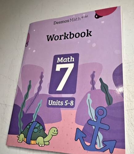 7th DESMOS MATH (Units 5-8) STUDENT WORKBOOK 2023 Illustrative ...
