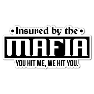 Funny Warning Insured By The Mafia Sticker | eBay