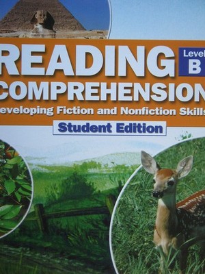 Reading Comprehension: Developing Fiction and Nonfiction Skills Level B ...