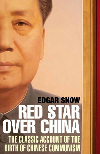 Red Star Over China: The Classic Account of the Birth of Chinese ...