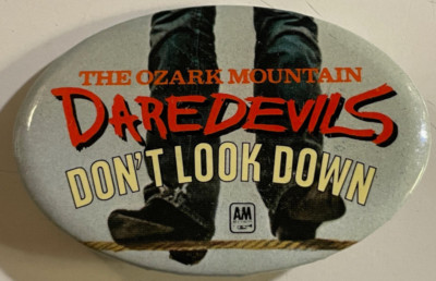 RARE VINTAGE Ozark Mountain Daredevils Button Pin Don't Look Down A&M ...