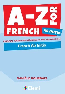 A-Z for French Ab Initio: Essential vocabulary organized by topic for ...