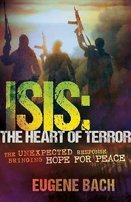 Isis, the Heart of Terror: The Unexpected Response Bringing Hope for ...