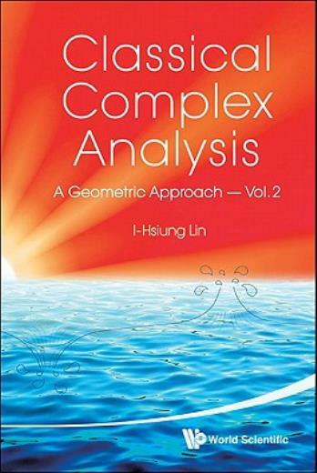Classical Complex Analysis: A Geometric Approach (Volume 2 ...