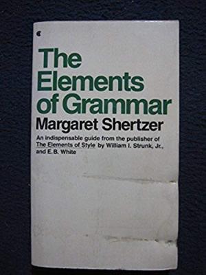 The Elements of Grammar [Nov 01, 1986] Margaret Shertzer 1 of 2 ...