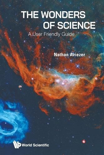 Nathan Aviezer Wonders Of Science, The: A User Friendly Guide ...