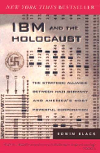 IBM and the Holocaust: The Strategic Alliance Between Nazi Germany and ...