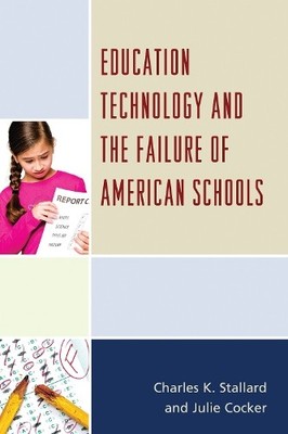 Charles K. Stallard J Education Technology and the Failure of Ameri ...