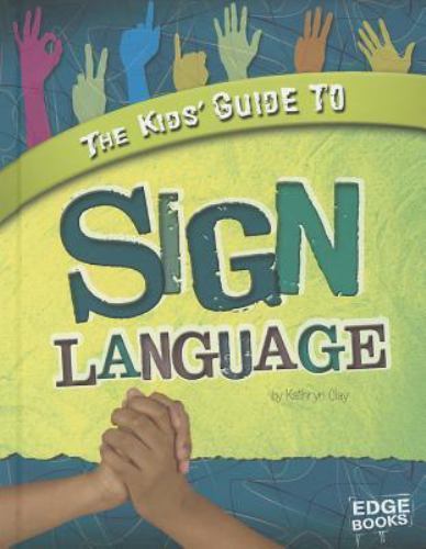 The Kids' Guide to Sign Language by Clay, Kathryn 9781429684262| eBay