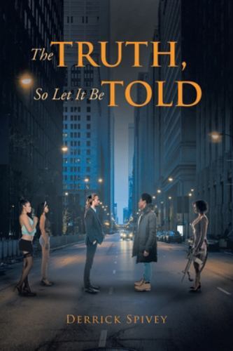 The Truth, So Let It Be Told by Derrick Spivey (2021, Trade Paperback ...