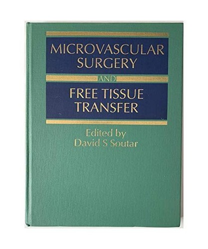 Microvascular Surgery & Free Tissue Transfer, David S. Soutar 340549254 ...