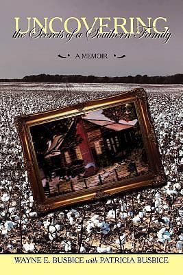 Uncovering the Secrets of A Southern Family : A Memoir by Wayne E ...