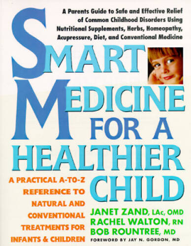 Smart Medicine for a Healthier Child: A Practical A-to-Z Reference ...