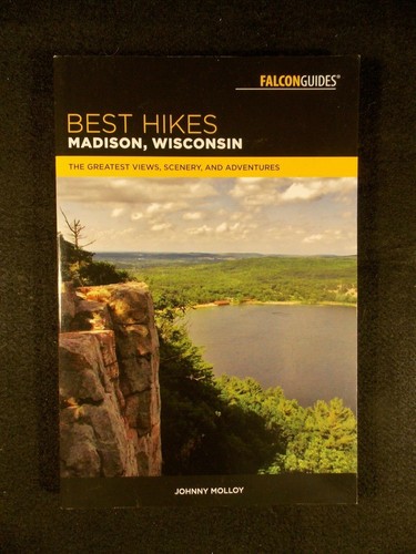Best Hikes Madison, Wisconsin : The Greatest Views, Scenery, and ...